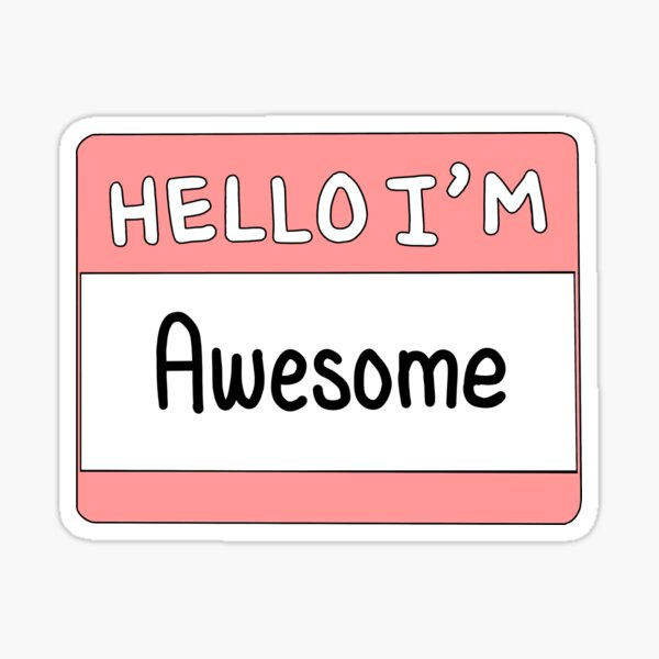 "Hello I'm Awesome" Sticker for Sale by thecoookiegal | Redbubble