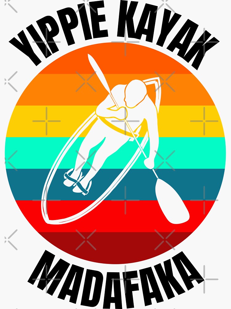 "Yippie Kayak Madafaka Rowing Kayak Paddle Retro" Sticker for Sale by ...