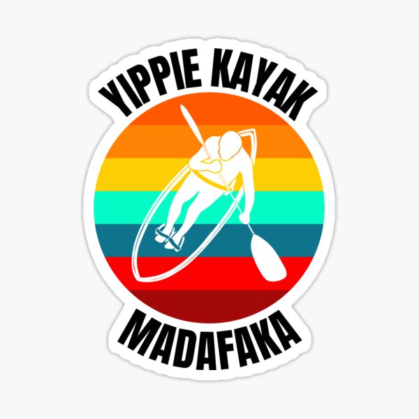 "Yippie Kayak Madafaka Rowing Kayak Paddle Retro" Sticker for Sale by ...