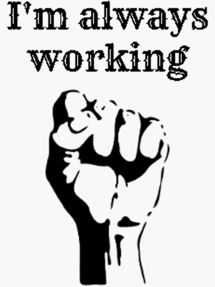 "always working by Gabrich1" Sticker for Sale by Gabrich1 | Redbubble