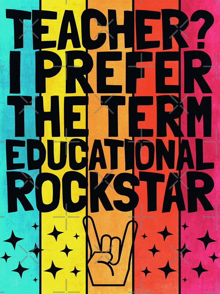 "Teacher? I prefer the term Educational Rockstar" Sticker for Sale by ...