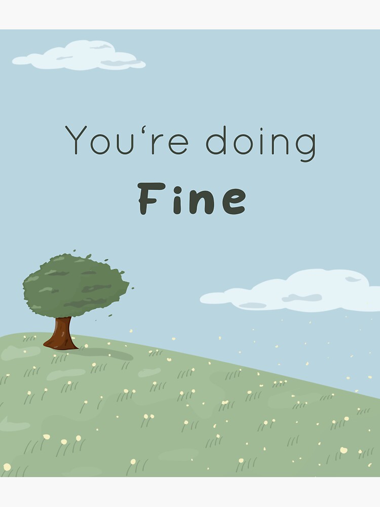 "You're doing fine in peaceful natural scenery background : positive ...
