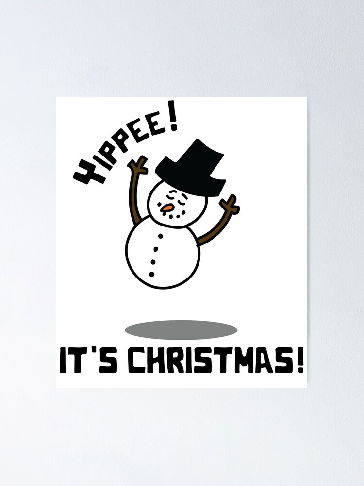"Snowman Yippee! It's Christmas!" Poster for Sale by Sketchypenface ...