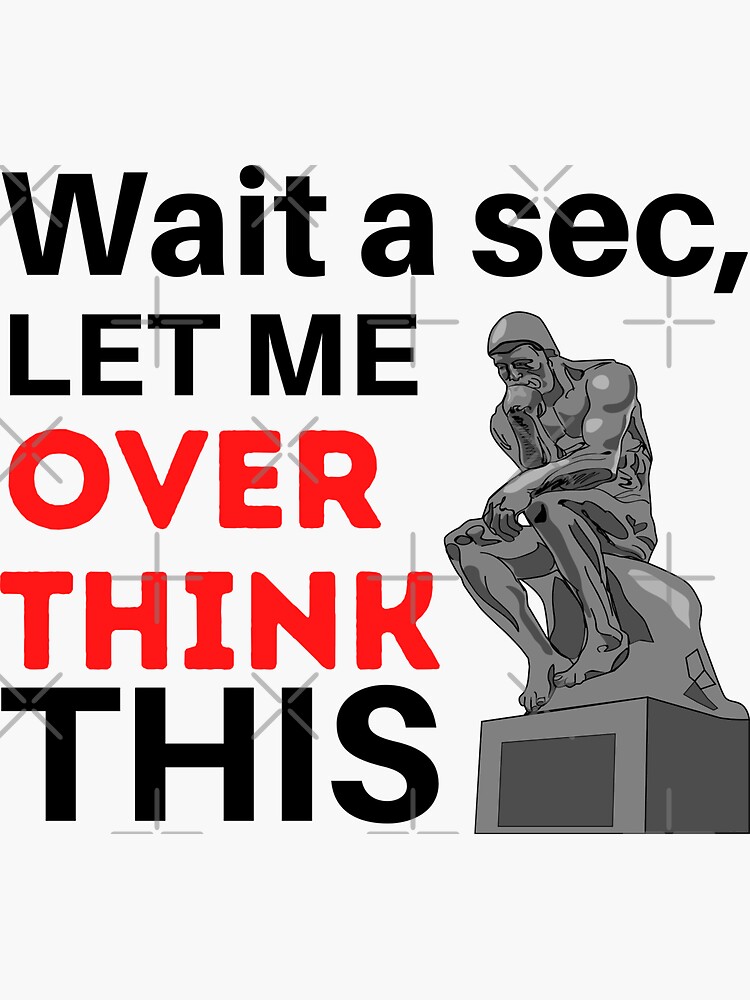 "Wait a sec, Let me overthink this" Sticker for Sale by M0dasser ...