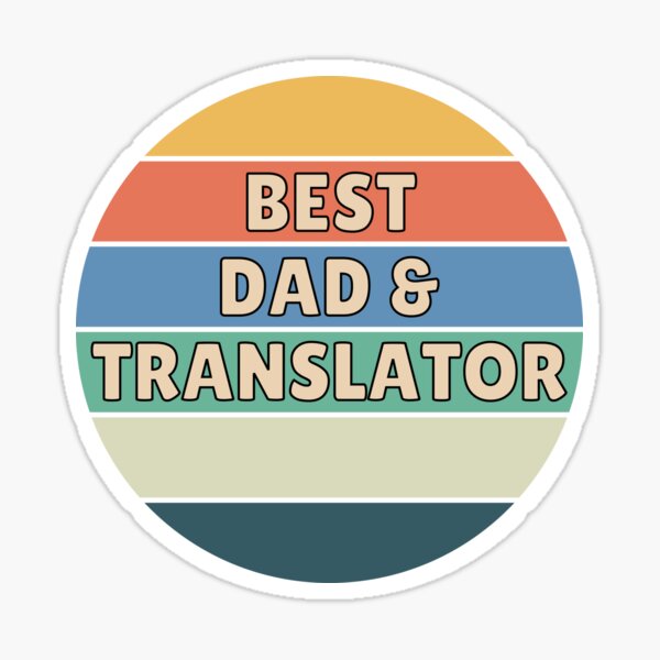"Best Dad and Translator - Translator Dad" Sticker for Sale by LamaraK ...