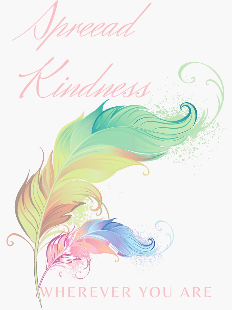 "Spread The Kindness Wherever You Are" Sticker for Sale by SayFab ...