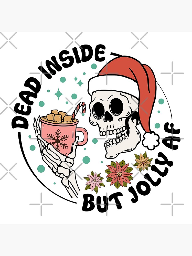 "Dead inside but jolly af" Poster for Sale by CreationsbyNeph | Redbubble