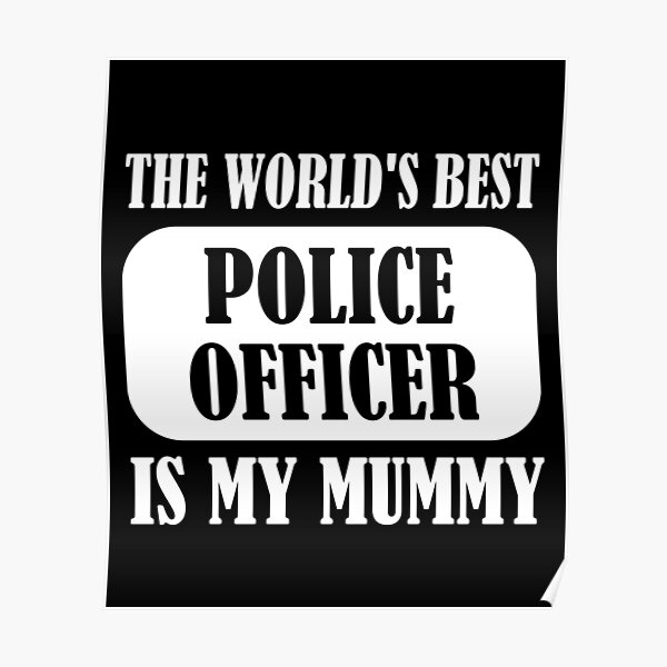 "World's Best Police Officer Mummy" Poster for Sale by SkelekingDesign ...