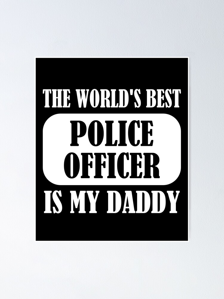 " World's Best Police Officer Daddy" Poster for Sale by SkelekingDesign ...