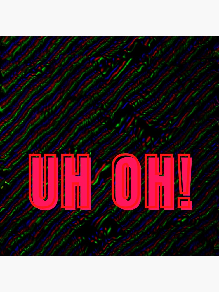 "UH OH! Retro Trippy Feeling" Sticker for Sale by Toomuchfunstuff ...