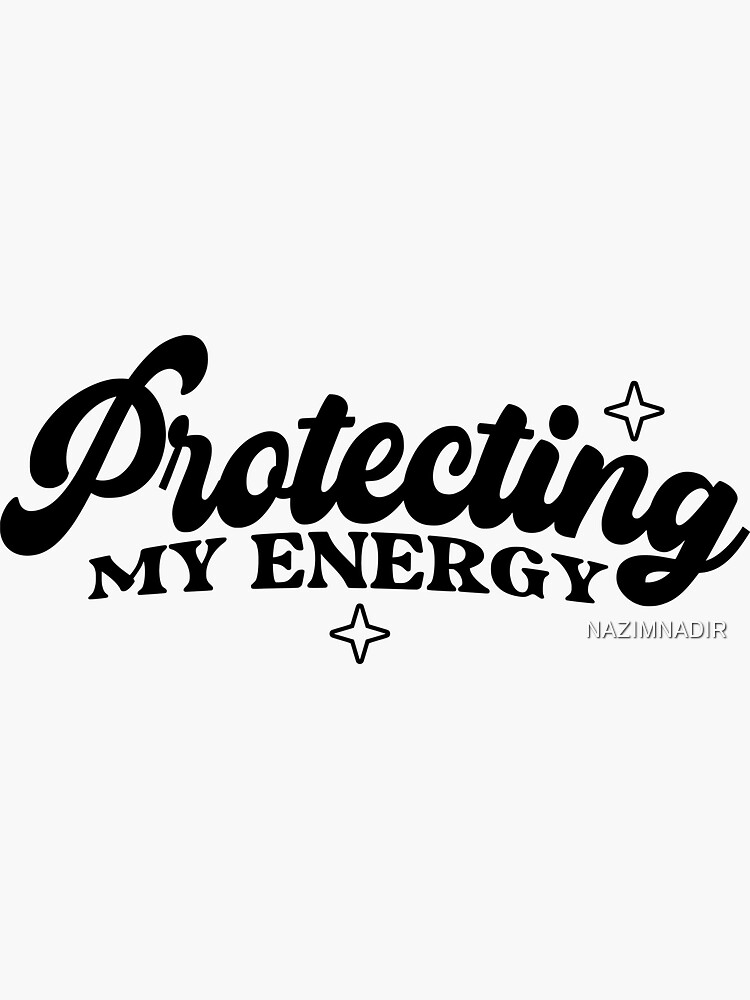 "protecting my energy " Sticker for Sale by NAZIMNADIR | Redbubble