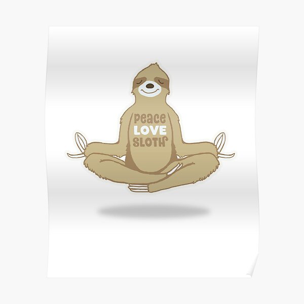 "Peace Love Sloth - Meditating Floating Sloth" Poster for Sale by ...