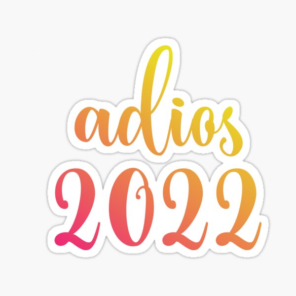 "Adios 2022 año - spanish greetings - Goodbye 2022" Sticker for Sale by ...