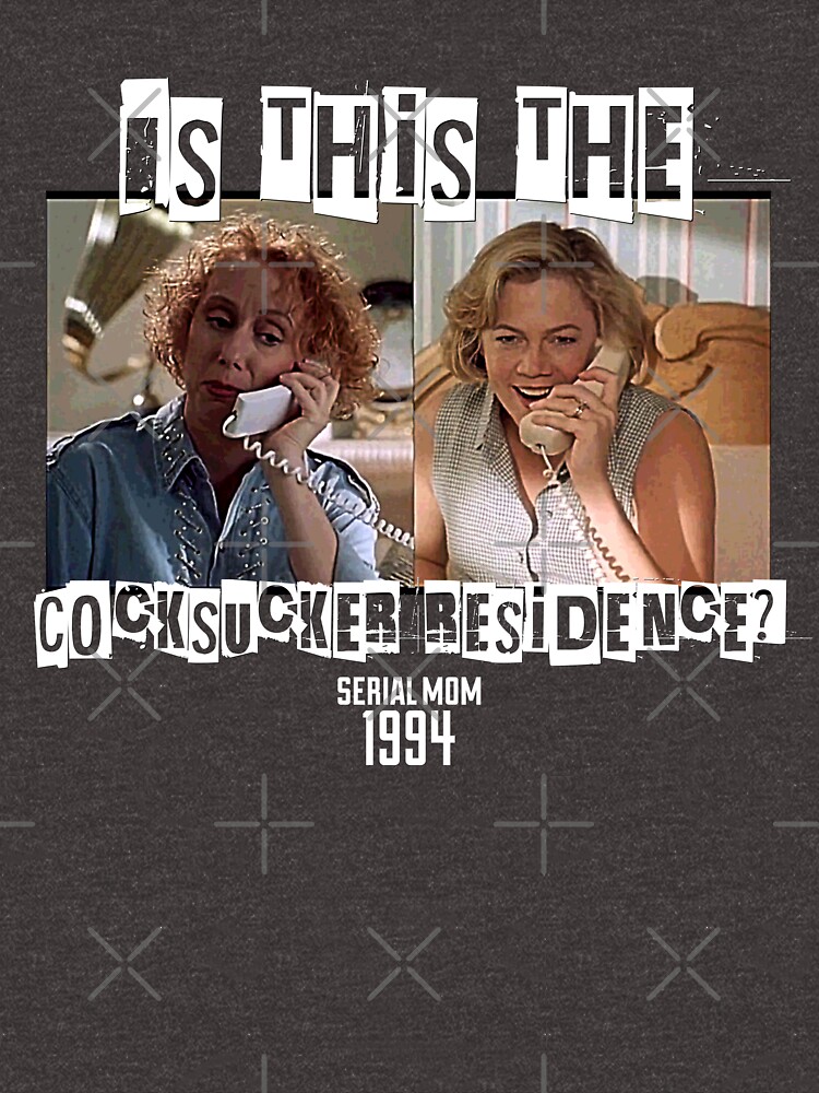 "Is This The Cocksucker Residence?" T-shirt for Sale by McDolphinJuice ...