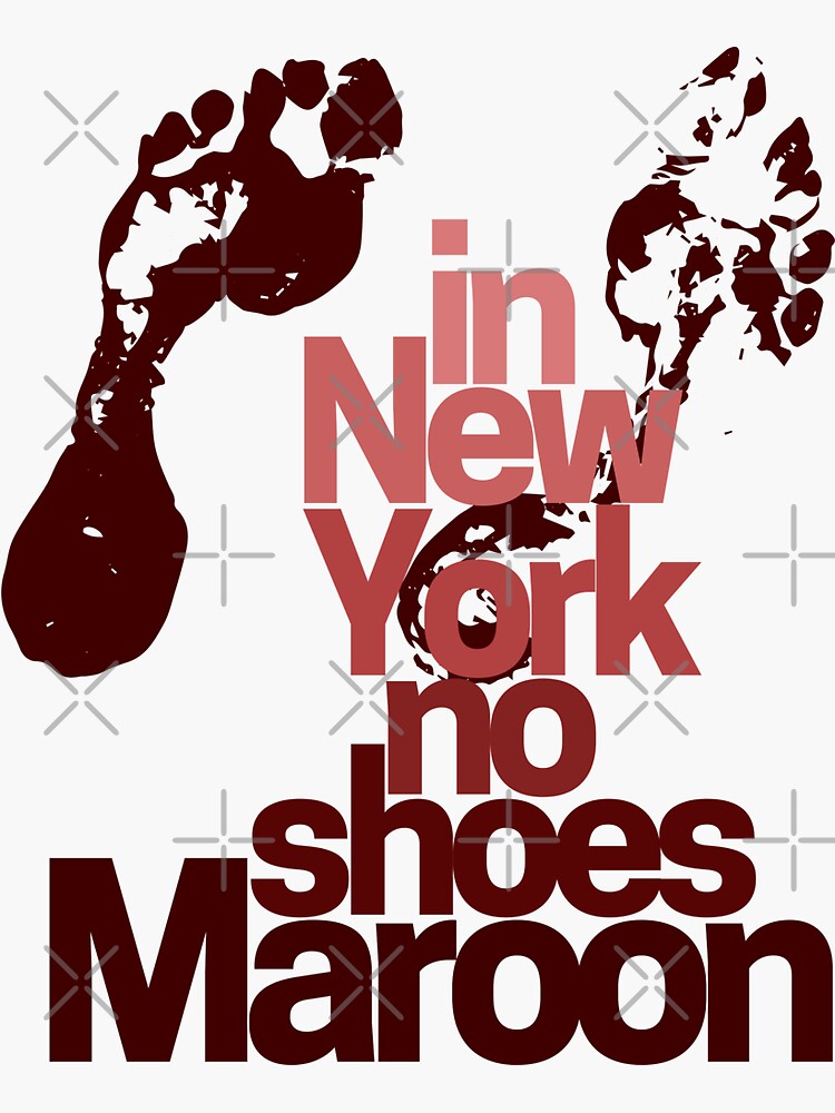 "Maroon - In New York, No Shoes" Sticker for Sale by Thunderpawsed ...