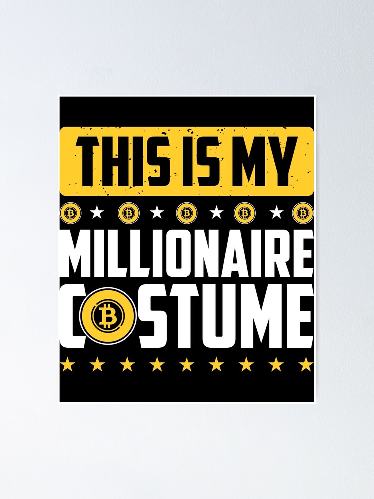 "This Is My Crypto Millionaire Costume, Bitcoin logo" Poster for Sale ...