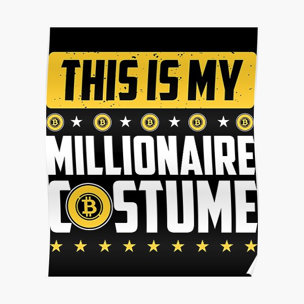"This Is My Crypto Millionaire Costume, Bitcoin logo" Poster for Sale ...