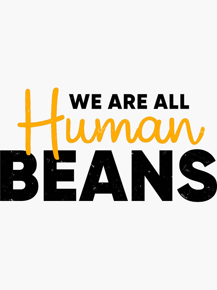 "We Are All Human Beans" Sticker for Sale by BlackBelt8 | Redbubble