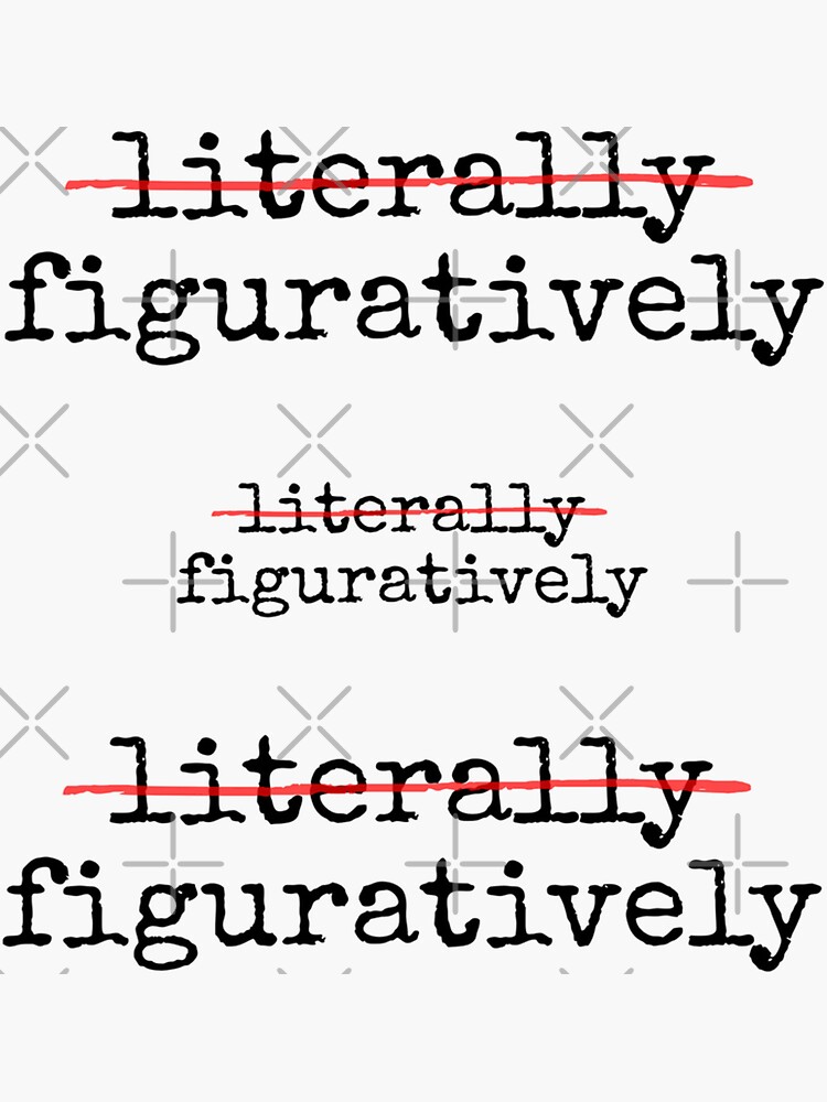 "literally figuratively" Sticker for Sale by MadEDesigns | Redbubble