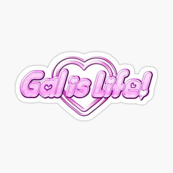 "Gal is Life" Sticker for Sale by 0dosa | Redbubble