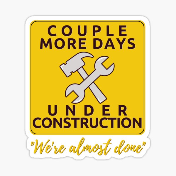 "Couple More Days Under Construction Funny Gifts For Builders" Sticker ...