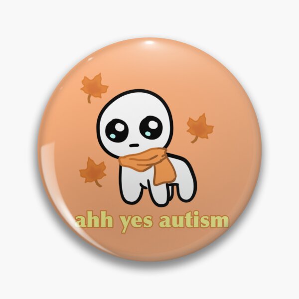 "Autumn meme TBH Creature / Autism Creature "Ahh yes Autism"" Pin for ...