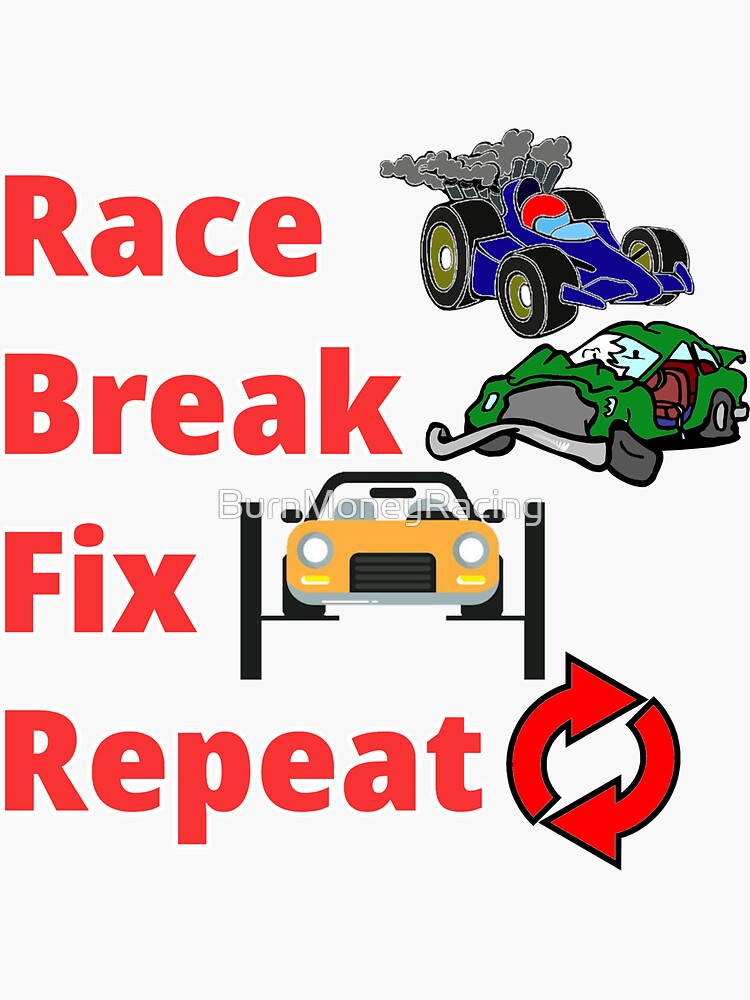 "Race, Break, Fix, Repeat - Red with White Outline" Sticker for Sale by ...