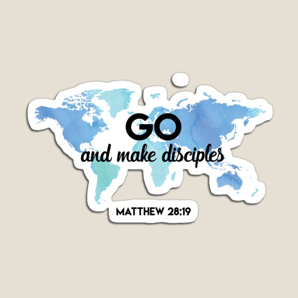 Go And Make Disciples Gifts & Merchandise | Redbubble
