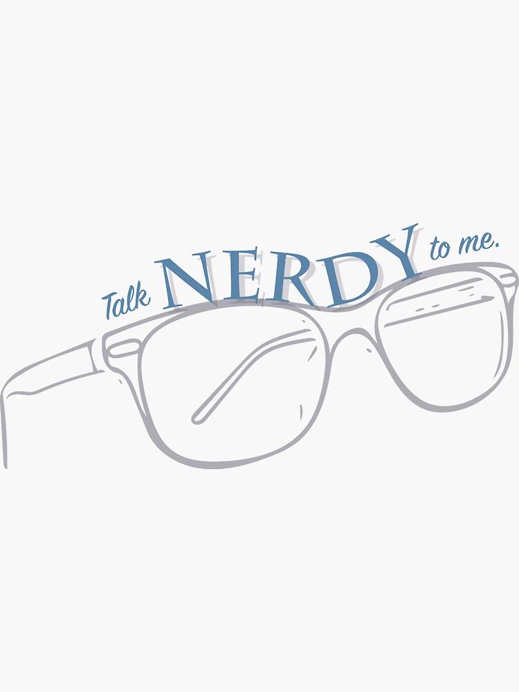 "Talk Nerdy To Me" Sticker for Sale by hagertyrikki | Redbubble