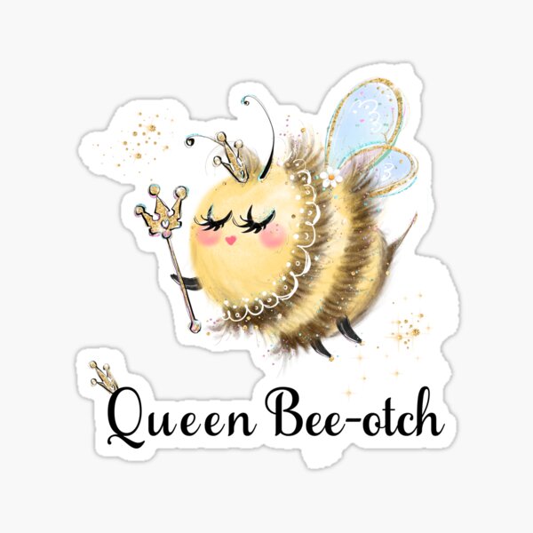 "Queen Bee-otch Bumble Bee" Sticker for Sale by Craftpixsy | Redbubble