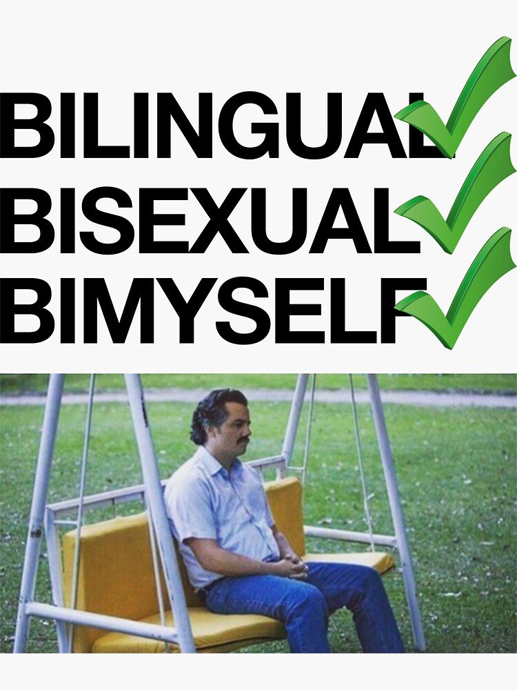 "Bilingual, Bisexual, By Myself - Funny Bisexual Meme" Sticker for Sale ...