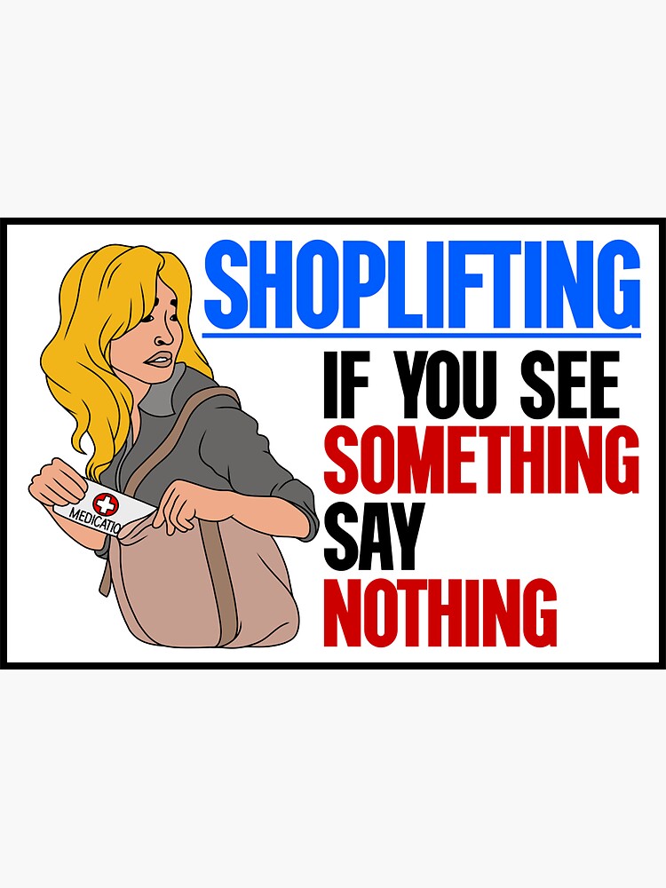 "Shoplifting. If You See Something... Say Nothing" Sticker for Sale by ...