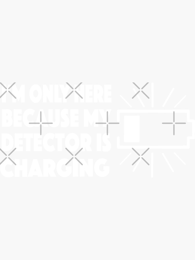 "Metal Detecting - My Detector is Charging - White" Sticker for Sale by ...