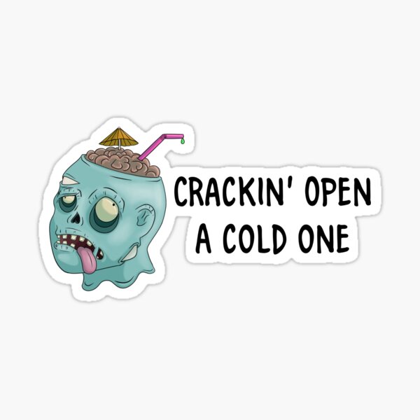 "Crackin' open a cold one" Sticker for Sale by PhantomLotis | Redbubble