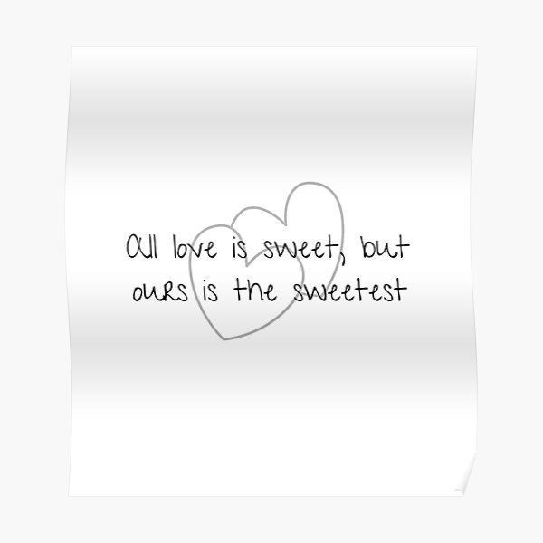 Póster «Todo amor es dulce, pero el nuestro es el más dulce Amo a mi ...