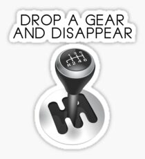 Drop a Gear and Disappear Stickers | Redbubble