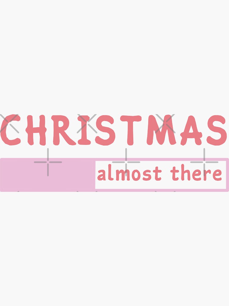 "Christmas almost there" Sticker for Sale by Infinirish | Redbubble