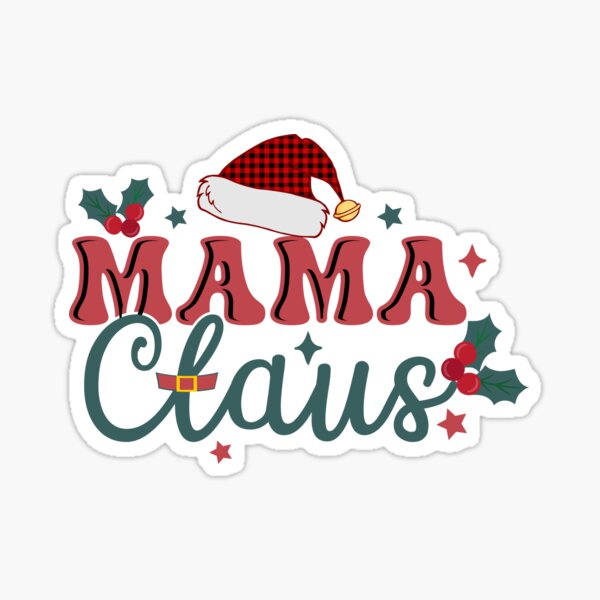 "Mama Claus Mrs Clause Christmas " Sticker for Sale by AcrossEmpires ...