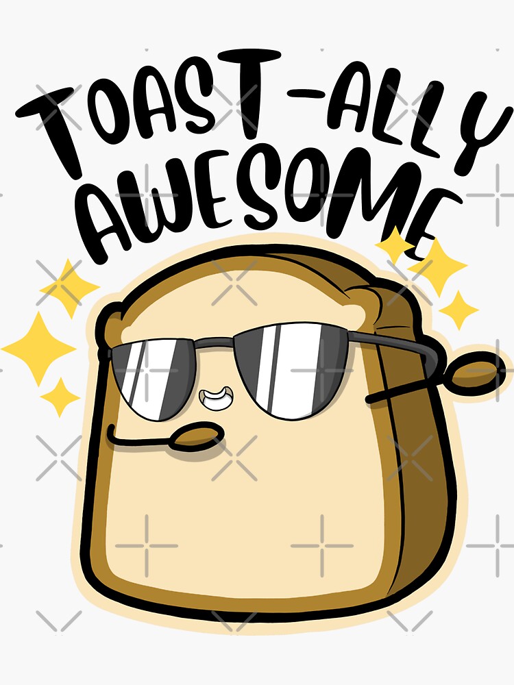 "Toast-ally Awesome" Sticker for Sale by tmyb | Redbubble