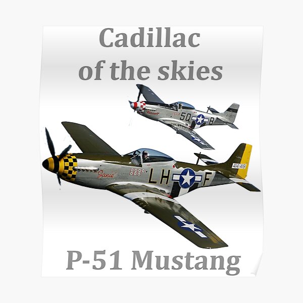 "P-51 Mustang Cadillac Of The Skies" Poster for Sale by Digitalfred ...