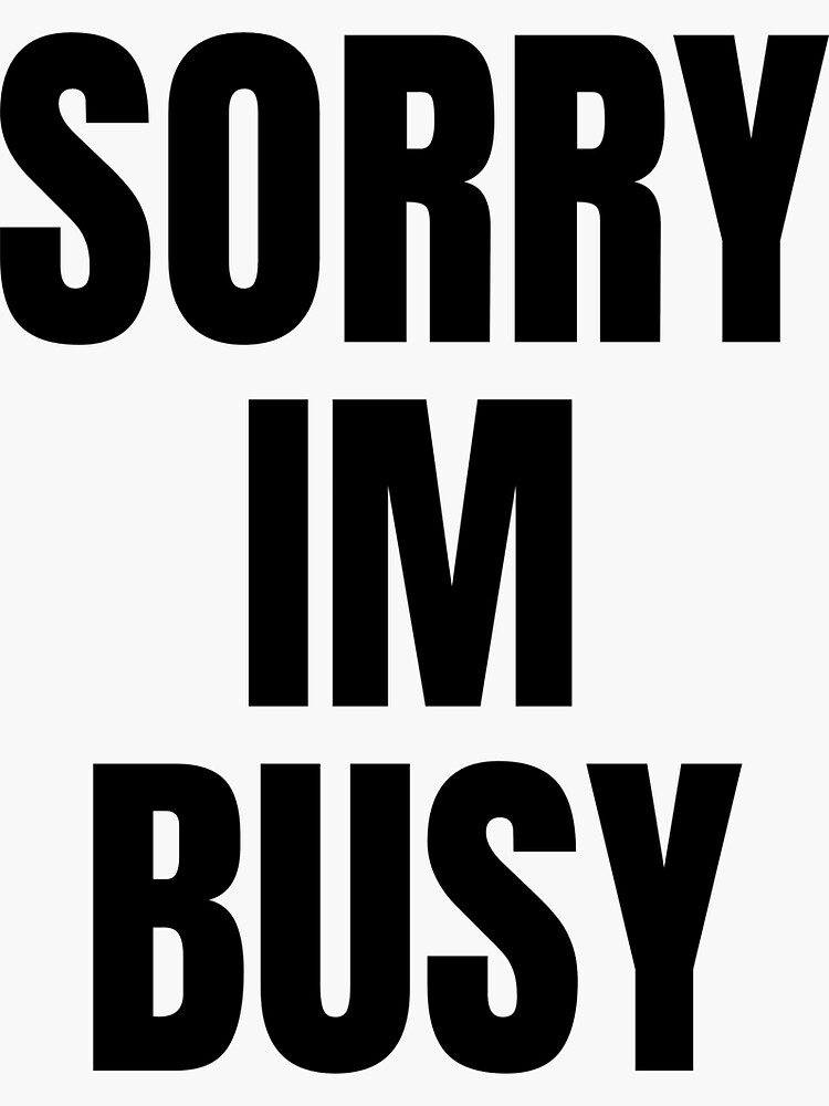 "Sorry Im Busy" Sticker for Sale by KALLE STICKERS ⭐⭐⭐⭐⭐ | Redbubble