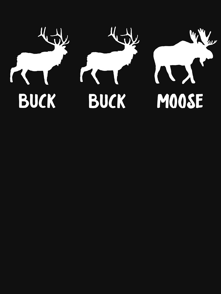 "Buck Buck Moose - Funny Moose T-Shirt" T-shirt by PepperTees ...