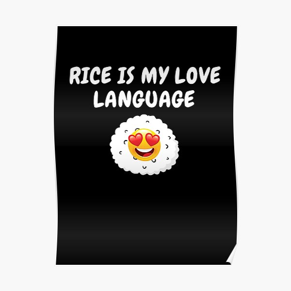 " Rice Is My Love Language" Poster for Sale by ahmedfeki | Redbubble