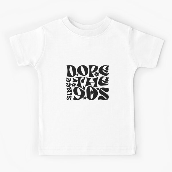 "Dope since the 90s | Born in the 90s | 90s Kid | Team 90s" Kids T ...