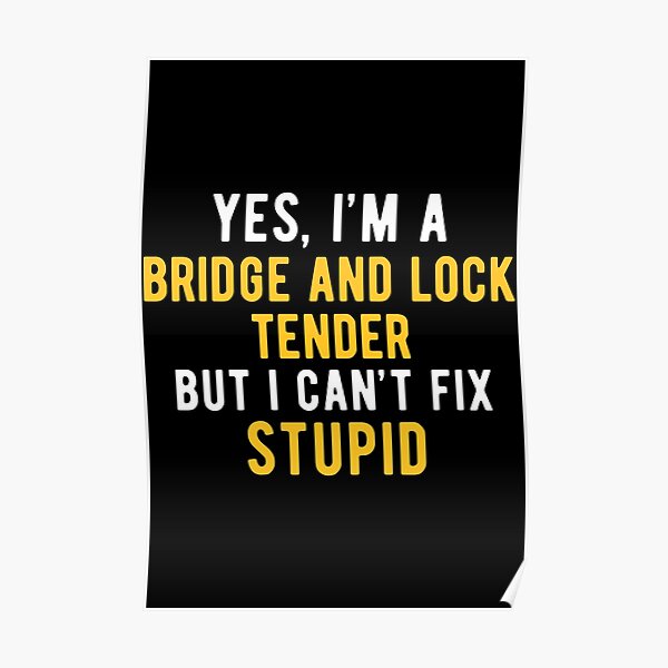 "Funny Bridge and Lock Tender" Poster for Sale by NestaReign | Redbubble