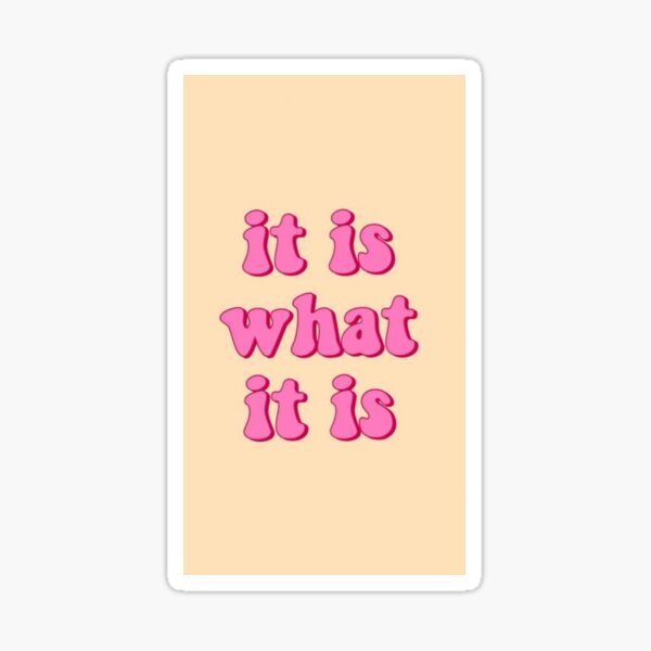"it is what it is minimal girly quote caption" Sticker for Sale by ...