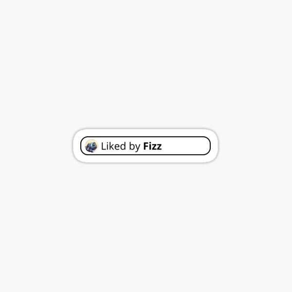 "Liked by Fizz MOBA gaming" Sticker for Sale by LoadingGames | Redbubble