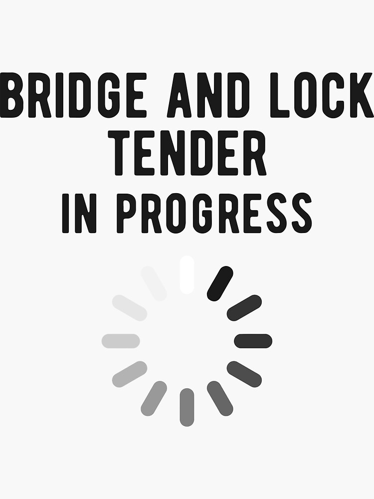 "Bridge and Lock Tender Training" Sticker for Sale by NestaReign ...