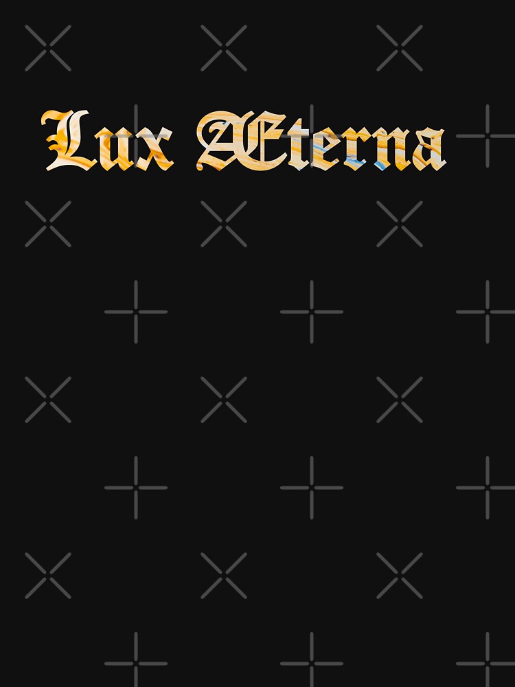 "Lux Æterna - Lux Aeterna - Eternal Light" T-shirt for Sale by ...