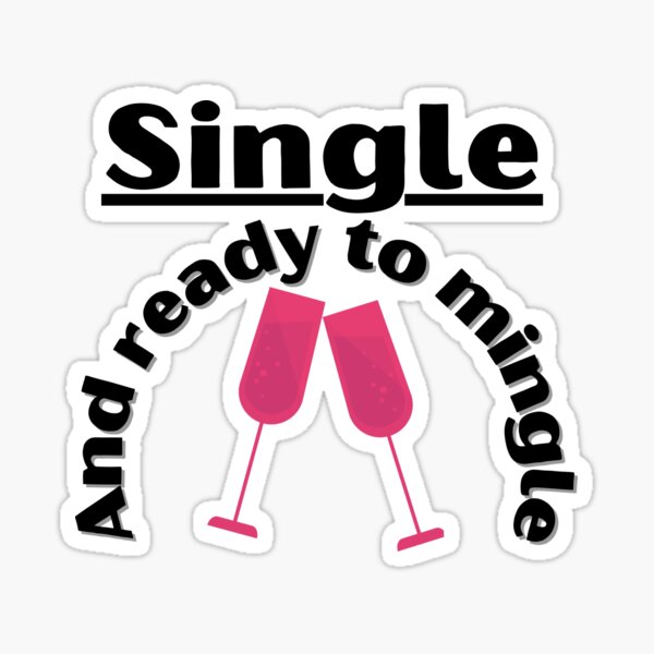 "Single And Ready to mingle" Sticker for Sale by GraphicsSimply6 ...